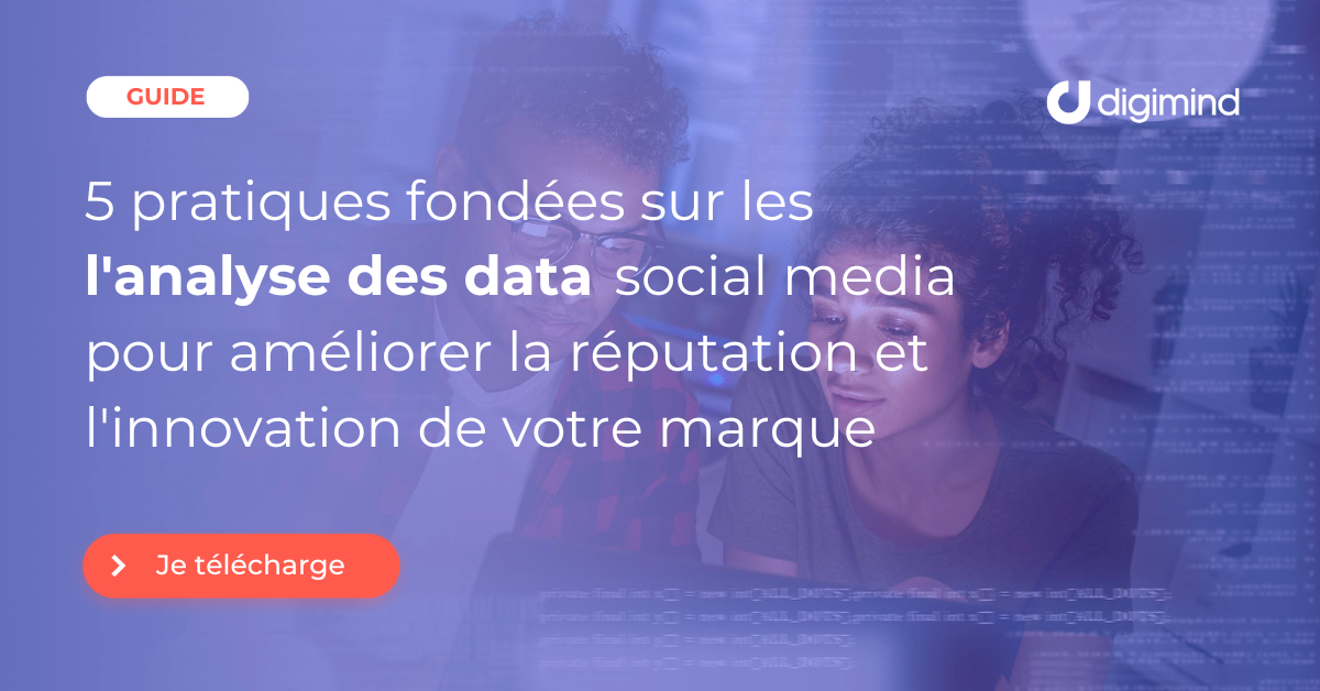 5 pratiques fondées sur l'analyse des data social media pour la réputation et l'innovation de ...